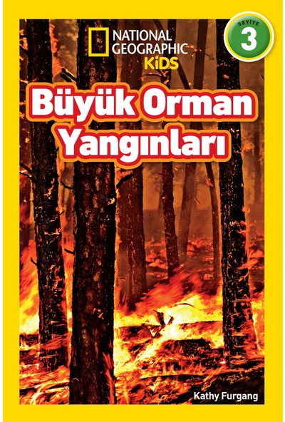 National Geographic Kids - Büyük Orman Yangınları - Kathy Furgang National Geographic Kids - Büyük Orman Yangınları - Kathy Furgang