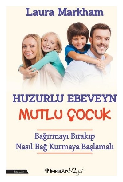 Huzurlu Ebevyn Mutlu Çocuk - Laura Markham Huzurlu Ebevyn Mutlu Çocuk - Laura Markham