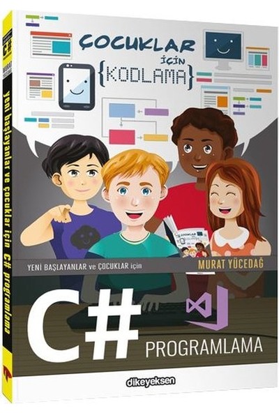 Yeni Başlayanlar Ve Çocuklar İçin C# Programlama - Murat Yücedağ