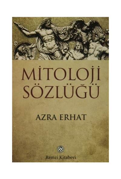 Mitoloji Sözlüğü - Azra Erhat Mitoloji Sözlüğü - Azra Erhat