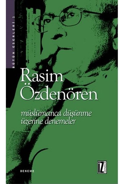 Müslümanca Düşünme Üzerine Denemeler - Rasim Özdenören Müslümanca Düşünme Üzerine Denemeler - Rasim Özdenören