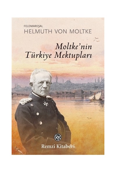 Moltke'Nin Türkiye Mektupları-Helmuth Von Moltke