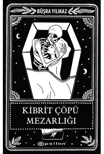 Ölüme Fısıldayan Adam 2 – Kibrit Çöpü Mezarlığı - Büşra Yılmaz Ölüme Fısıldayan Adam 2 – Kibrit Çöpü Mezarlığı - Büşra Yılmaz