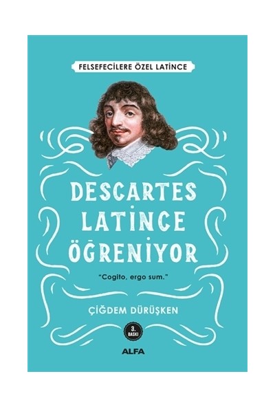 Descartes Latince Öğreniyor-Çiğdem Dürüşken Descartes Latince Öğreniyor-Çiğdem Dürüşken