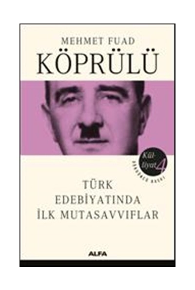 Mehmet Fuad Köprülü Külliyatı 4 - Türk Edebiyatında İlk Mutasavvıflar-Mehmed Fuad Köprülü Mehmet Fuad Köprülü Külliyatı 4 - Türk Edebiyatında İlk Mutasavvıflar-Mehmed Fuad Köprülü