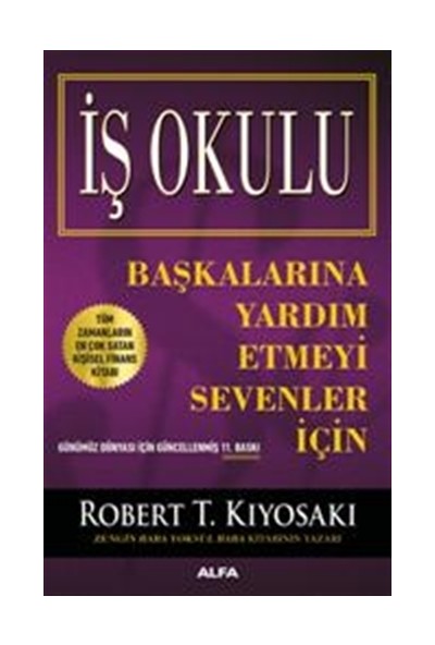 Zengin Baba Başkalarına Yardım Etmeyi Sevenler İçin İş Okulu - Robert T. Kiyosaki Zengin Baba Başkalarına Yardım Etmeyi Sevenler İçin İş Okulu - Robert T. Kiyosaki