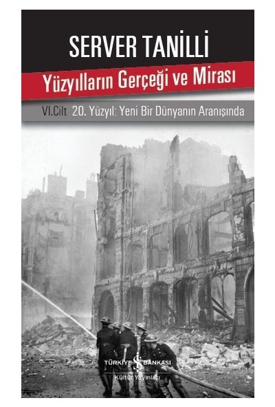 Yüzyılların Gerçeği Ve Mirası Vı. Cilt20. Yüzyıl: Yeni Bir Dünyanın Aranışında - Server Tanilli Yüzyılların Gerçeği Ve Mirası Vı. Cilt20. Yüzyıl: Yeni Bir Dünyanın Aranışında - Server Tanilli