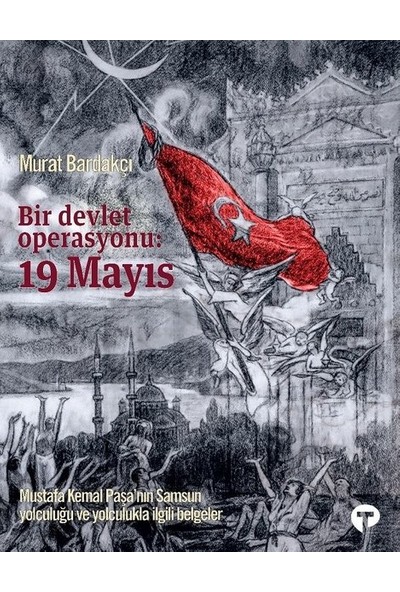Bir Devlet Operasyonu: 19 Mayıs - Murat Bardakçı