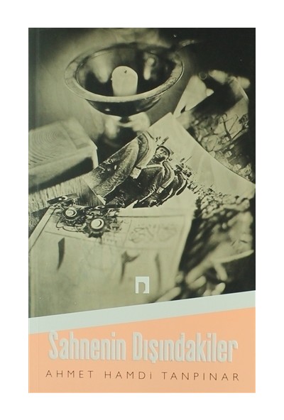 Sahnenin Dışındakiler - Ahmet Hamdi Tanpınar Sahnenin Dışındakiler - Ahmet Hamdi Tanpınar