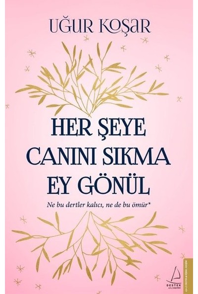 Her Şeye Canını Sıkma Ey Gönül - Uğur Koşar