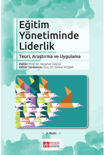 Eğitim Yönetiminde Liderlik Teori, Araştırma Ve Uygulama Eğitim Yönetiminde Liderlik Teori, Araştırma Ve Uygulama