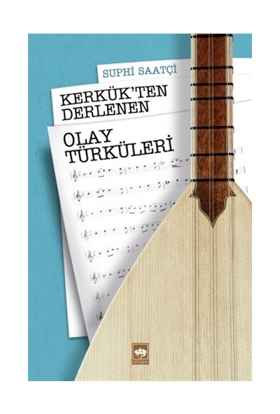 Kerkük'ten Derlenen Olay Türküleri - Suphi Saatçi Kerkük'ten Derlenen Olay Türküleri - Suphi Saatçi