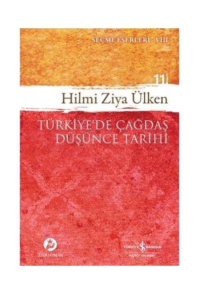 Türkiye’de Çağdaş Düşünce Tarihi - Hilmi Ziya Ülken Türkiye’de Çağdaş Düşünce Tarihi - Hilmi Ziya Ülken