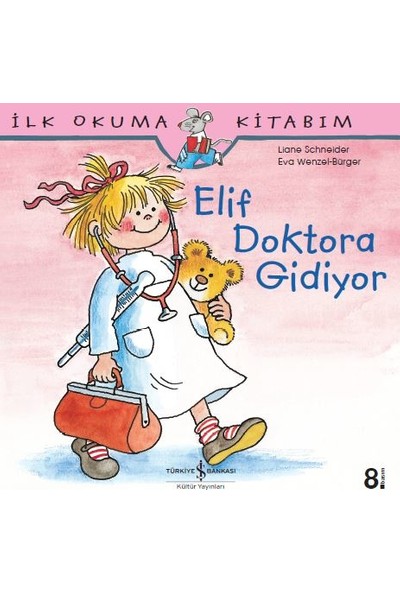 İlk Okuma Kitabım - Elif Doktora Gidiyor - Eva Wengel - Bürger İlk Okuma Kitabım - Elif Doktora Gidiyor - Eva Wengel - Bürger