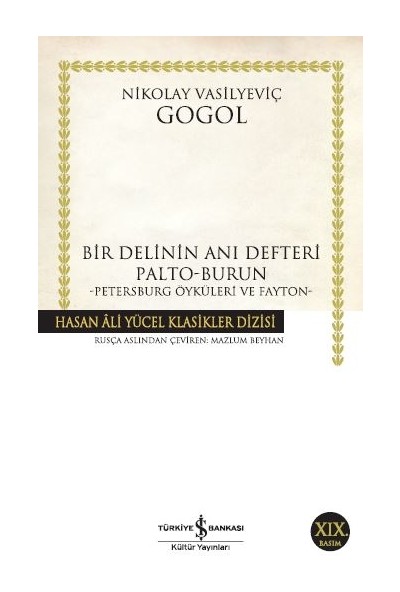 Bir Delinin Anı Defteri - Palto-Burun - Petersburg Öyküleri ve Fayton - Nikolay Vasilyeviç Gogol Bir Delinin Anı Defteri - Palto-Burun - Petersburg Öyküleri ve Fayton - Nikolay Vasilyeviç Gogol