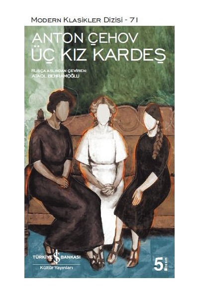 Üç Kız Kardeş - Anton Pavloviç Çehov Üç Kız Kardeş - Anton Pavloviç Çehov