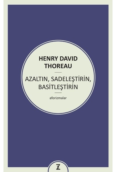 Azaltın, Sadeleştirin, Basitleştirin - Henry David Thoreau Azaltın, Sadeleştirin, Basitleştirin - Henry David Thoreau