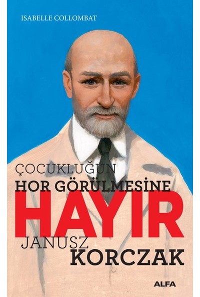 Çocukluğun Hor Görülmesine Hayır -  Isabelle Collombat Çocukluğun Hor Görülmesine Hayır -  Isabelle Collombat