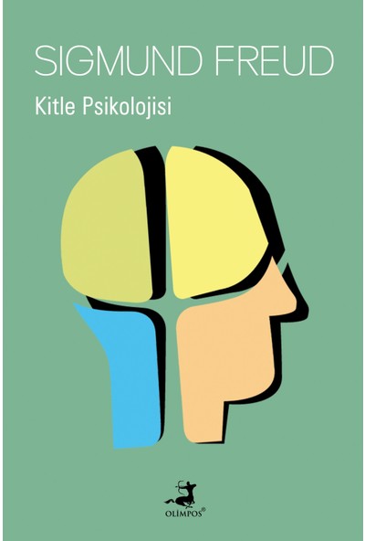 Kitle Psikolojisi - Sigmund Freud Kitle Psikolojisi - Sigmund Freud