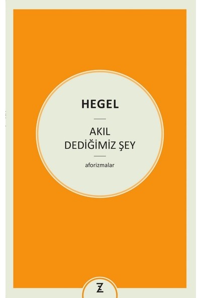 Akıl Dediğimiz Şey - Hegel Akıl Dediğimiz Şey - Hegel