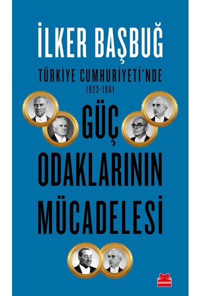 Güç Odaklarının Mücadelesi - İlker Başbuğ