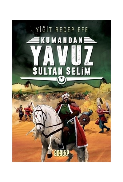 Yavuz Sultan Selim: Kumandan 4 - Yiğit Recep Efe Yavuz Sultan Selim: Kumandan 4 - Yiğit Recep Efe