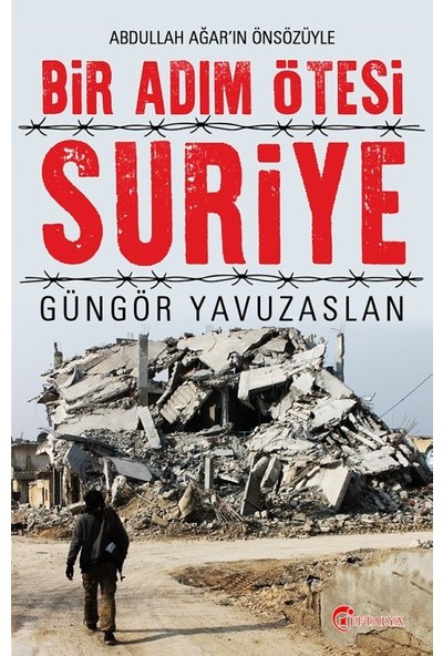Bir Adım Ötesi Suriye - Güngör Yavuzaslan
