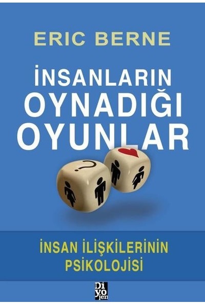 İnsanların Oynadığı Oyunlar-İnsan İlişkilerinin Psikolojisi - Eric Berne İnsanların Oynadığı Oyunlar-İnsan İlişkilerinin Psikolojisi - Eric Berne