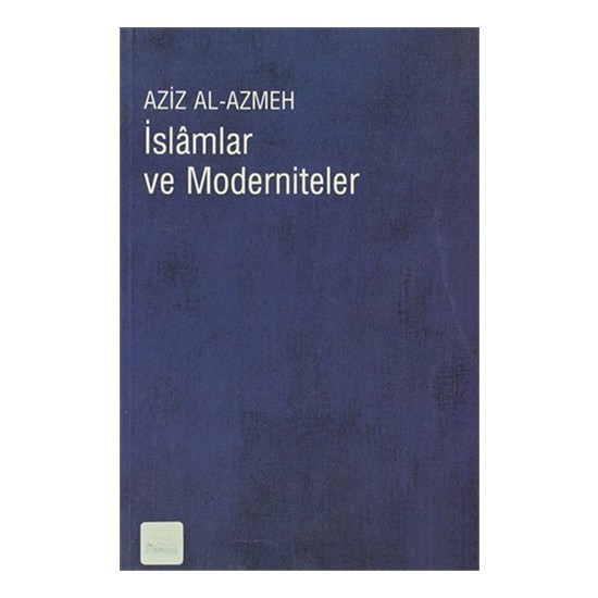 İslamlar Ve Moderniteler-Aziz Al-Azmeh Kitabı ve Fiyatı