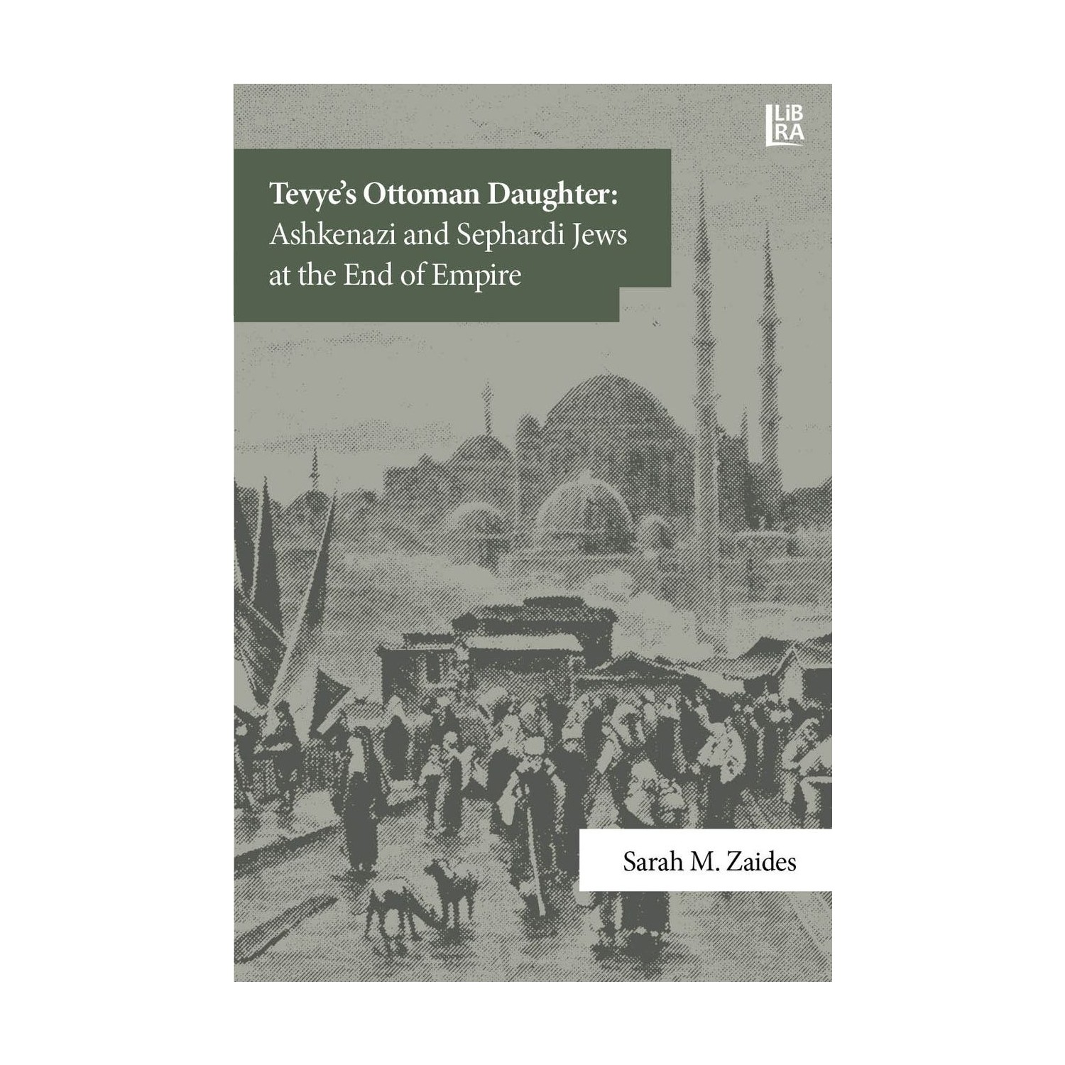 Tevye's Ottoman Daughter: Ashkenazi And Sephardi Jews At The Kitabı