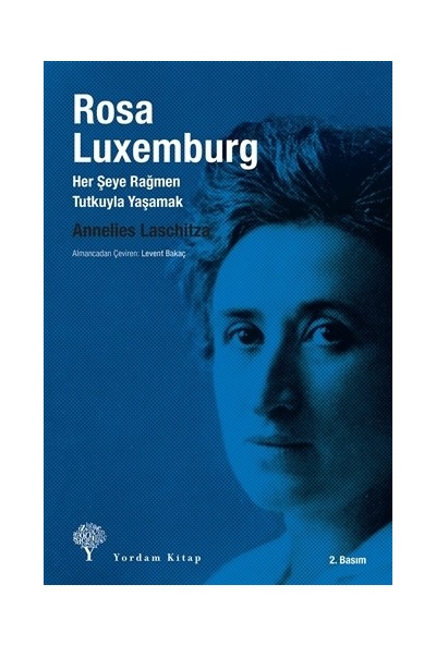 Rosa Luxemburg Her Şeye Rağmen, Tutkuyla Yaşamak