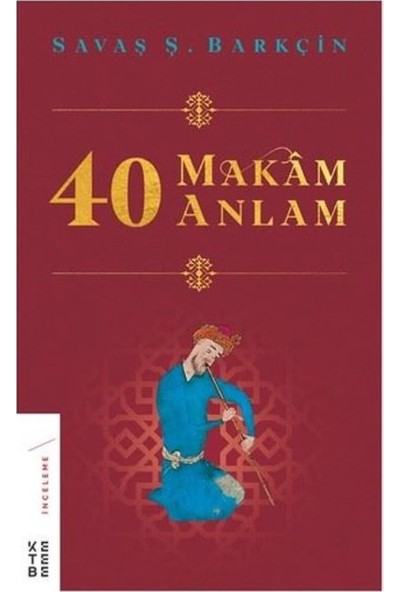 40 Makâm 40 Anlam - Savaş Ş. Barkçin 40 Makâm 40 Anlam - Savaş Ş. Barkçin
