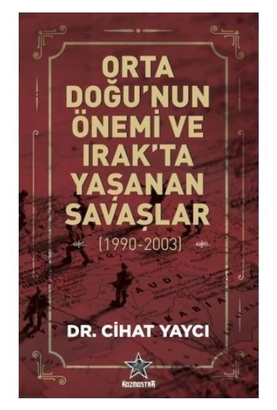 Orta Doğu'nun Önemi Ve Irak'ta Yaşanan Savaşlar ( 1990 2003) - Cihat Yaycı Orta Doğu'nun Önemi Ve Irak'ta Yaşanan Savaşlar ( 1990 2003) - Cihat Yaycı