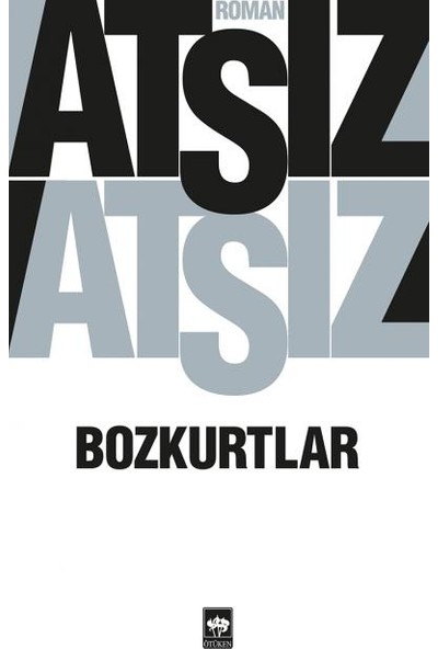 Bozkurtlar (Bozkurtlar Ölümü ve Bozkurtlar Diriliyor) - Hüseyin Nihal Atsız Bozkurtlar (Bozkurtlar Ölümü ve Bozkurtlar Diriliyor) - Hüseyin Nihal Atsız