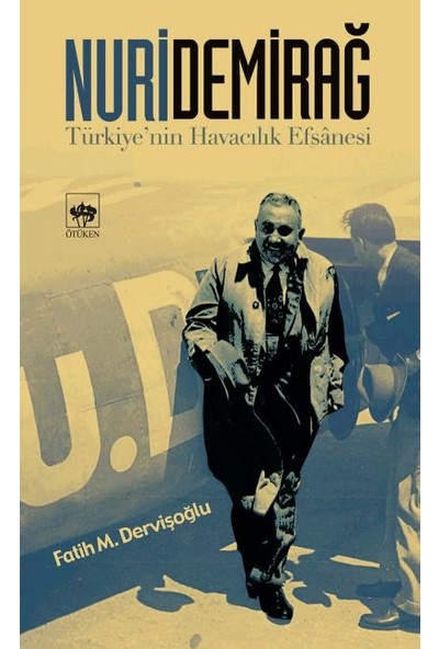 Nuri Demirağ - Türkiye'nin Havacılık Efsanesi