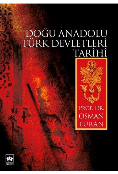 Doğu Anadolu Türk Devletleri Tarihi-Osman Turan Doğu Anadolu Türk Devletleri Tarihi-Osman Turan