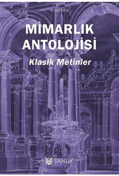 Mimarlık Antolojisi Klasik Metinler - Aylin Tümertekin
