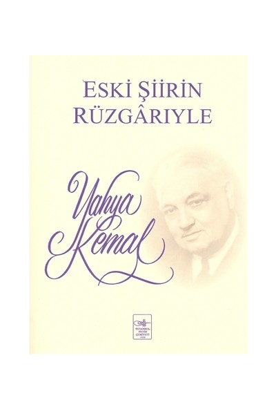 Eski Şiirin Rüzgariyle-Yahya Kemal Beyatlı