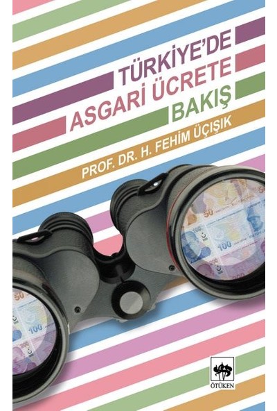 Türkiyede Asgari Ücrete Bakış-H. Fehim Üçışık Türkiyede Asgari Ücrete Bakış-H. Fehim Üçışık