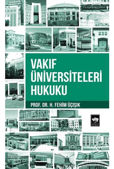 Vakıf Üniversiteleri Hukuku-H. Fehim Üçışık Vakıf Üniversiteleri Hukuku-H. Fehim Üçışık