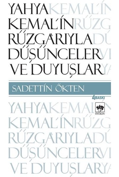 Yahya Kemal'in Rüzgarıyla - Düşünceler Ve Duyuşlar Yahya Kemal'in Rüzgarıyla - Düşünceler Ve Duyuşlar