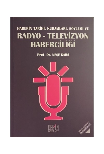 Haberin Tarihi, Kuramları, Söylemi Ve Radyo-Televizyon Haberciliği