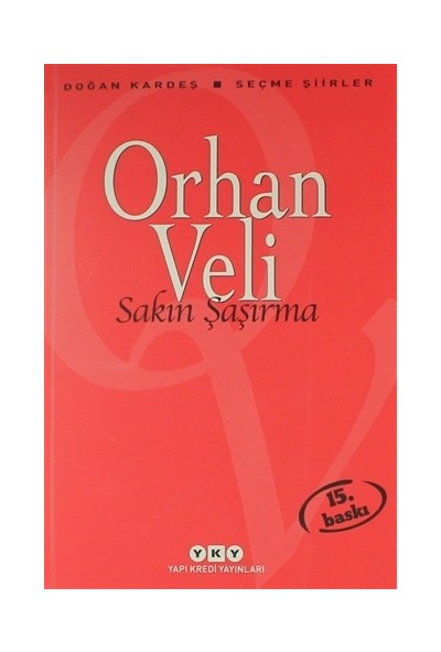 Sakın Şaşırma - Orhan Veli Kanık Sakın Şaşırma - Orhan Veli Kanık