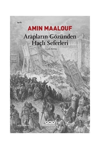 Arapların Gözünden Haçlı Seferleri - Amin Maalouf Arapların Gözünden Haçlı Seferleri - Amin Maalouf