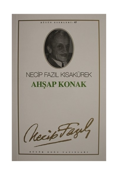 Ahşap Konak : 56 - Necip Fazıl Bütün Eserleri - Necip Fazıl Kısakürek