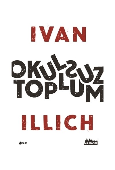 Okulsuz Toplum - Ivan Illich Okulsuz Toplum - Ivan Illich