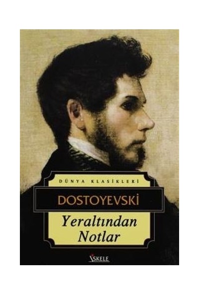 Yeraltından Notlar - Fyodor Mihayloviç Dostoyevski Yeraltından Notlar - Fyodor Mihayloviç Dostoyevski