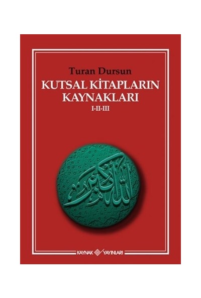 Kutsal Kitapların Kaynakları I.II.III - Turan Dursun Kutsal Kitapların Kaynakları I.II.III - Turan Dursun