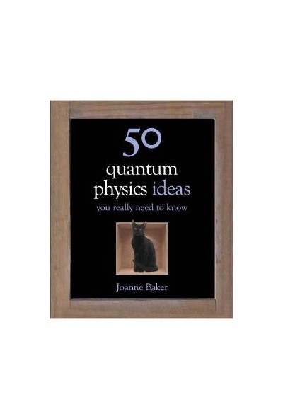 50 Quantum Physics Ideas You Need To Know 50 Quantum Physics Ideas You Need To Know