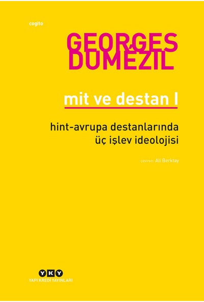 Mit Ve Destan 1 - Hint- Avrupa Halklarının Destanlarında Üç İşlev İdeolojisi-Georges Dumezil